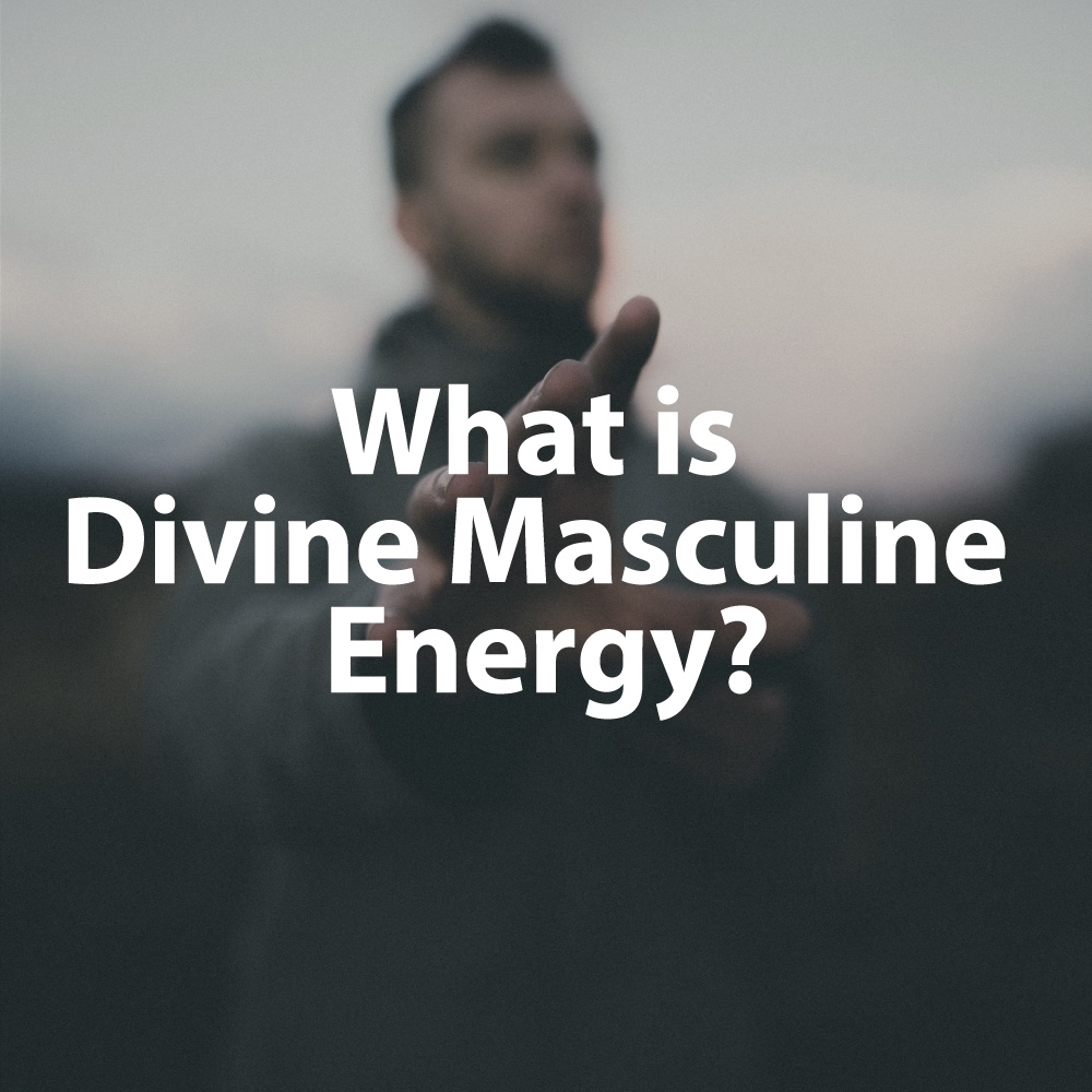 What is Divine Masculine Energy {Symptoms & How to Awaken It}