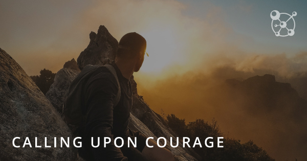 Calling Upon Courage